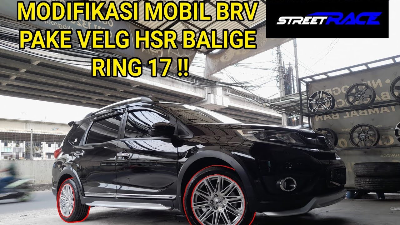 MODIF GANTENG HONDA BRV PAKAI VELG ORIGINAL HSR R17 ||STREETRACE # ...