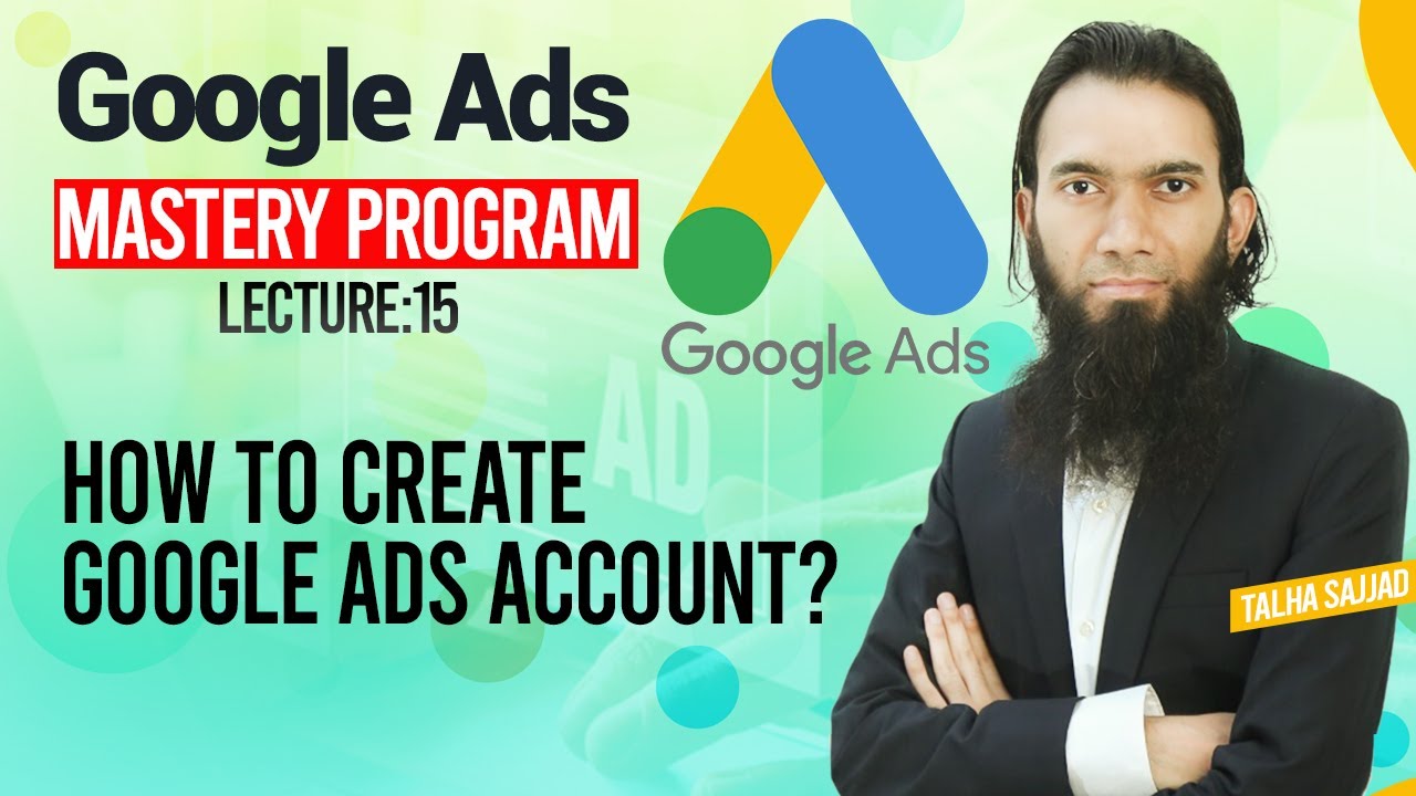 Google Ads Tutorial | How To Create Google Ads Account? | Digital Marketing Course | Lecture 15 ...