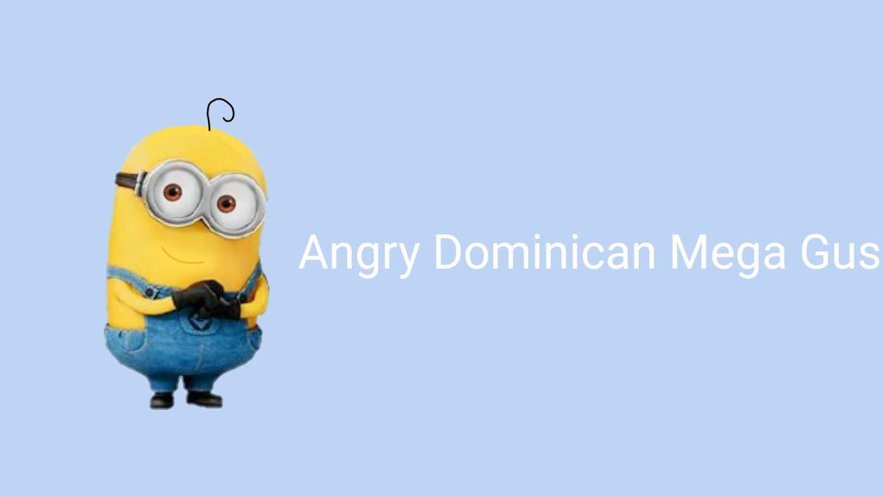 Angry Dominican Mega Gus - YouTube