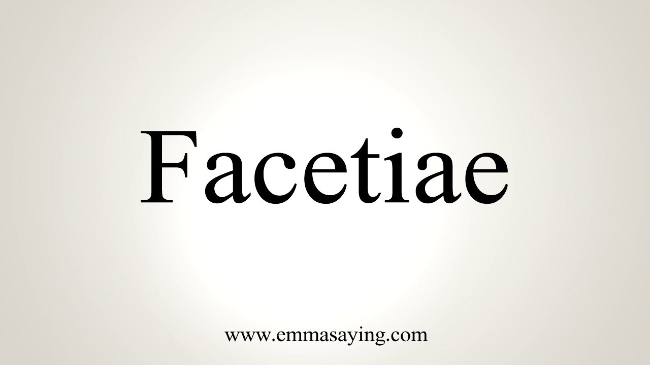 How To Pronounce Facetiae - YouTube