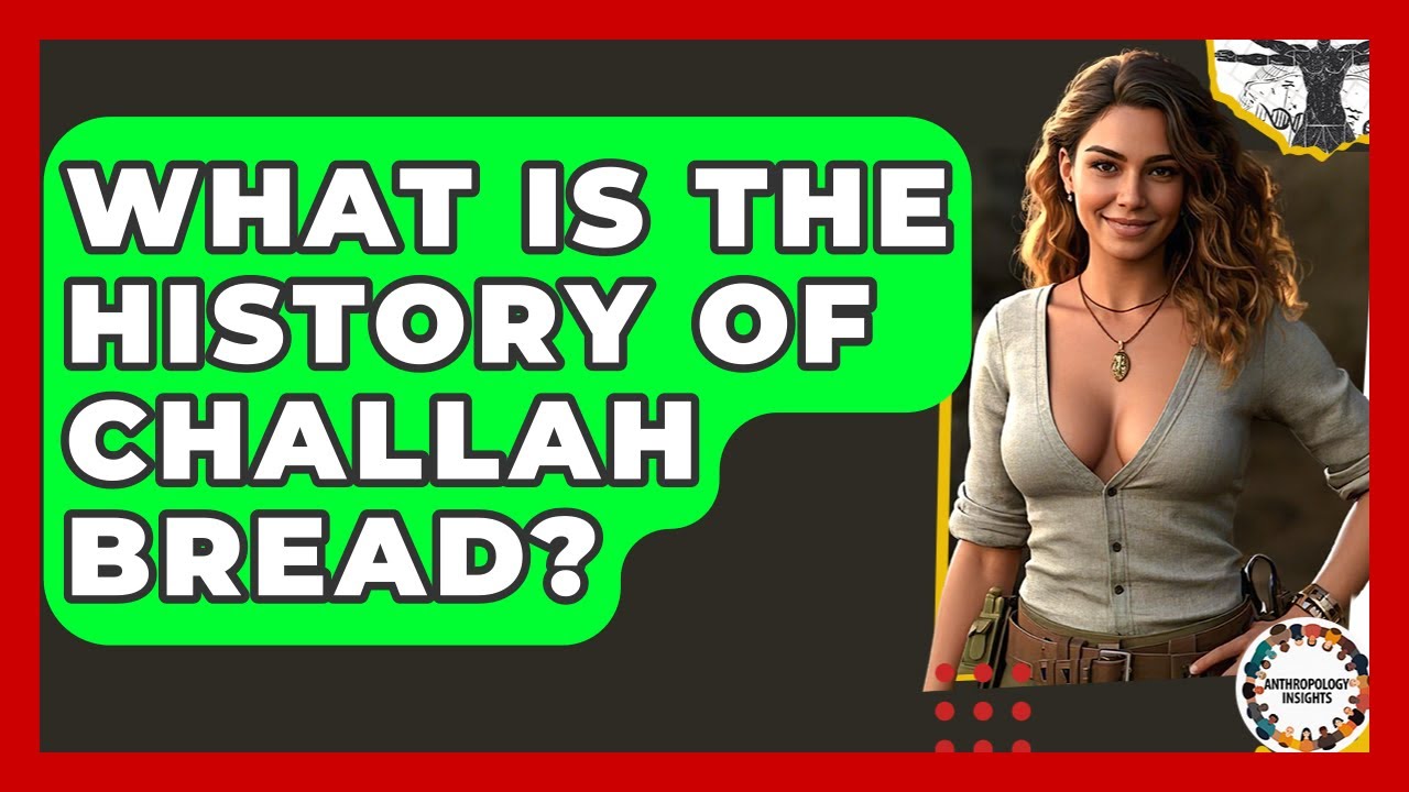 What Is The History Of Challah Bread? - Anthropology Insights - YouTube