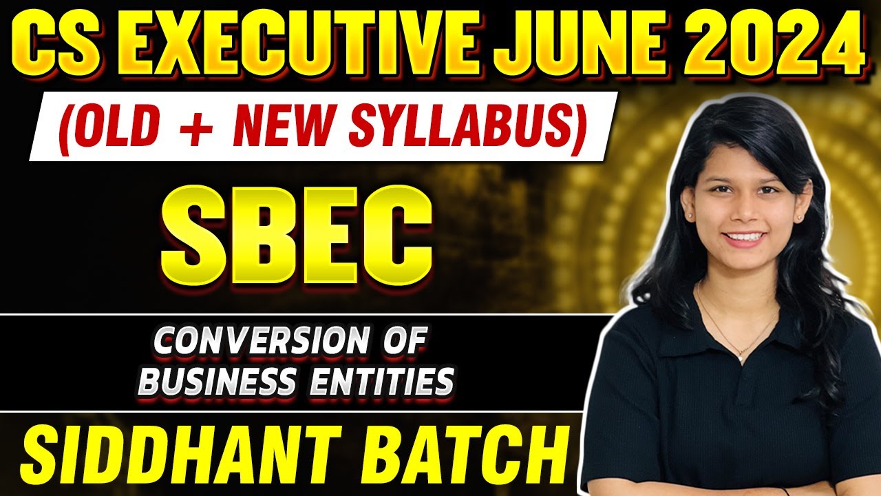 Conversion Of Business Entities | SBEC | CS Executive June 2024 - YouTube