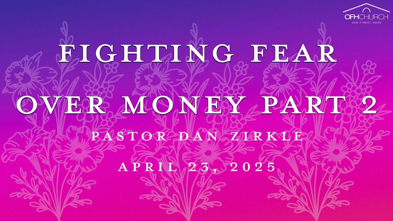 Fighting Fear Over Money Part 2 | Pastor Dan Zirkle | Wednesday PM ...