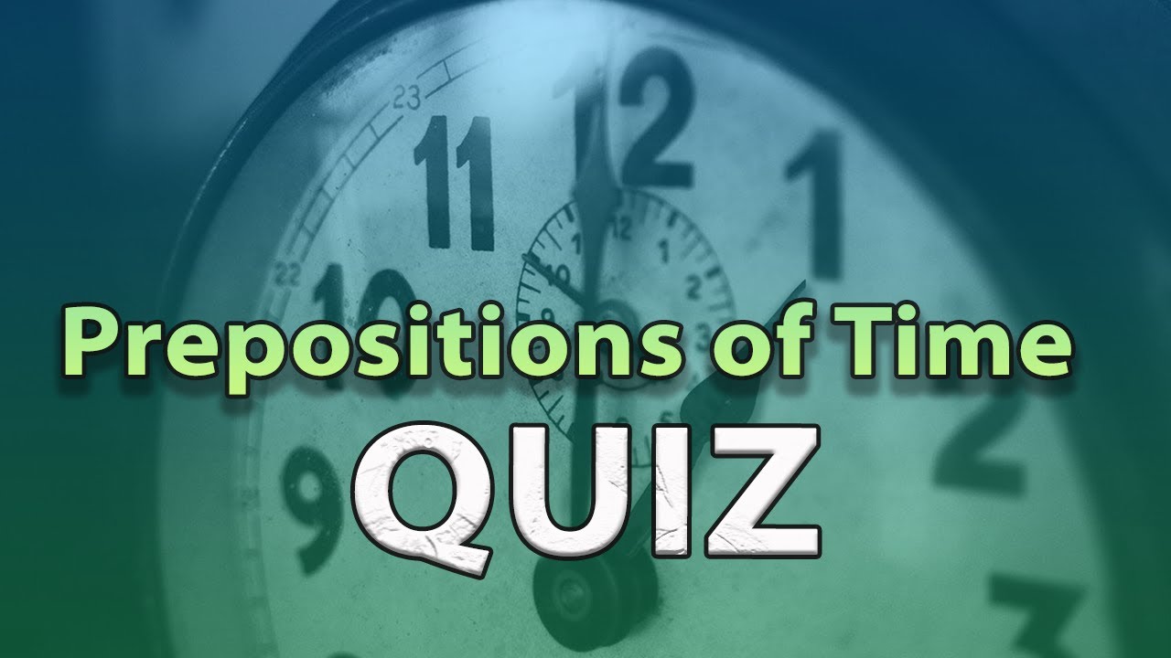 Prepositions of Time Quiz | [𝐓𝐞𝐬𝐭 𝐲𝐨𝐮𝐫 𝐄𝐧𝐠𝐥𝐢𝐬𝐡 𝐠𝐫𝐚𝐦𝐦𝐚𝐫] - YouTube