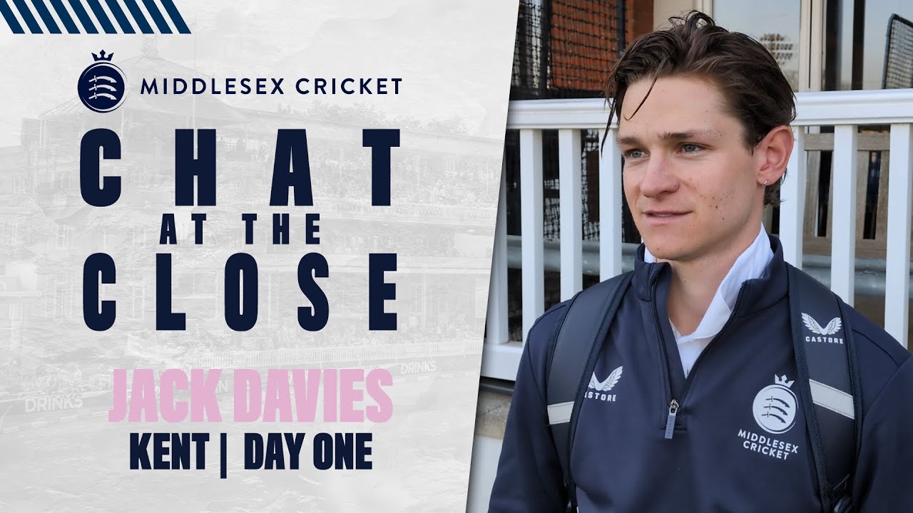CHAT AT THE CLOSE | JACK DAVIES V KENT - YouTube