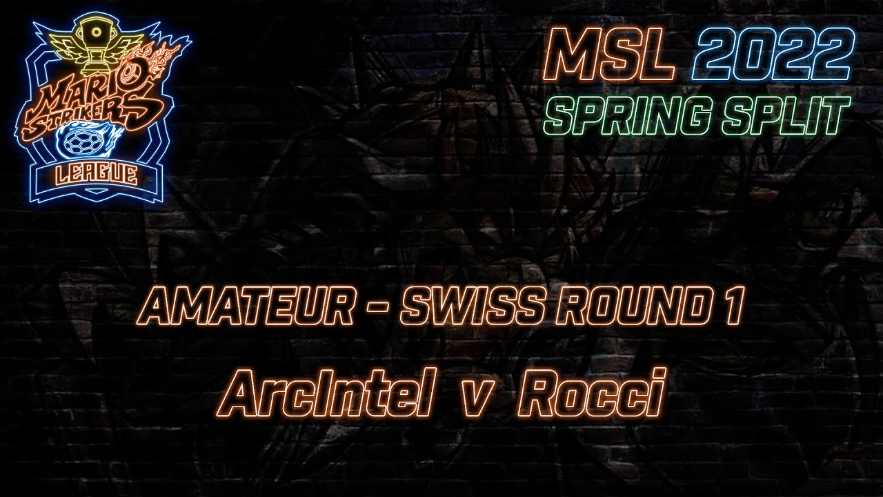 ArcIntel vs. Rocci | MSL 2022 Spring Split | Amateur Swiss R1 - Mario ...
