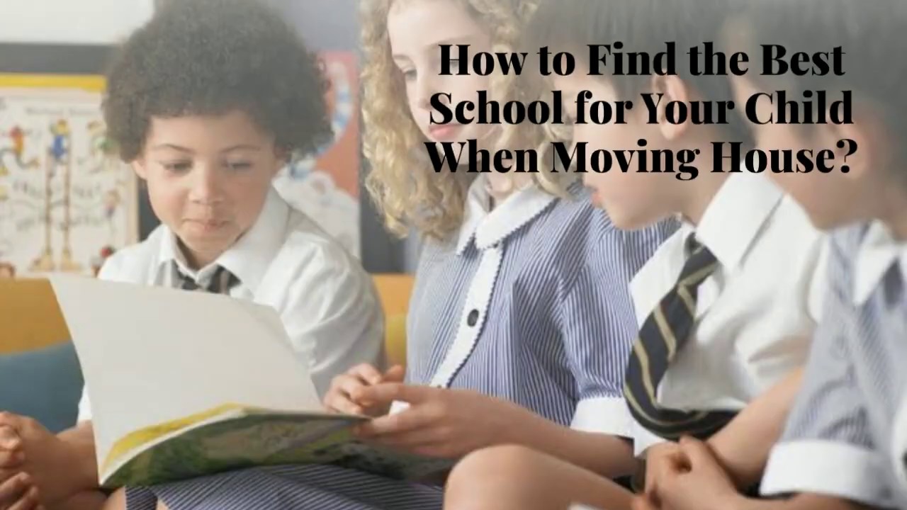 How to Find the Best School for Your Child When Moving House? - YouTube