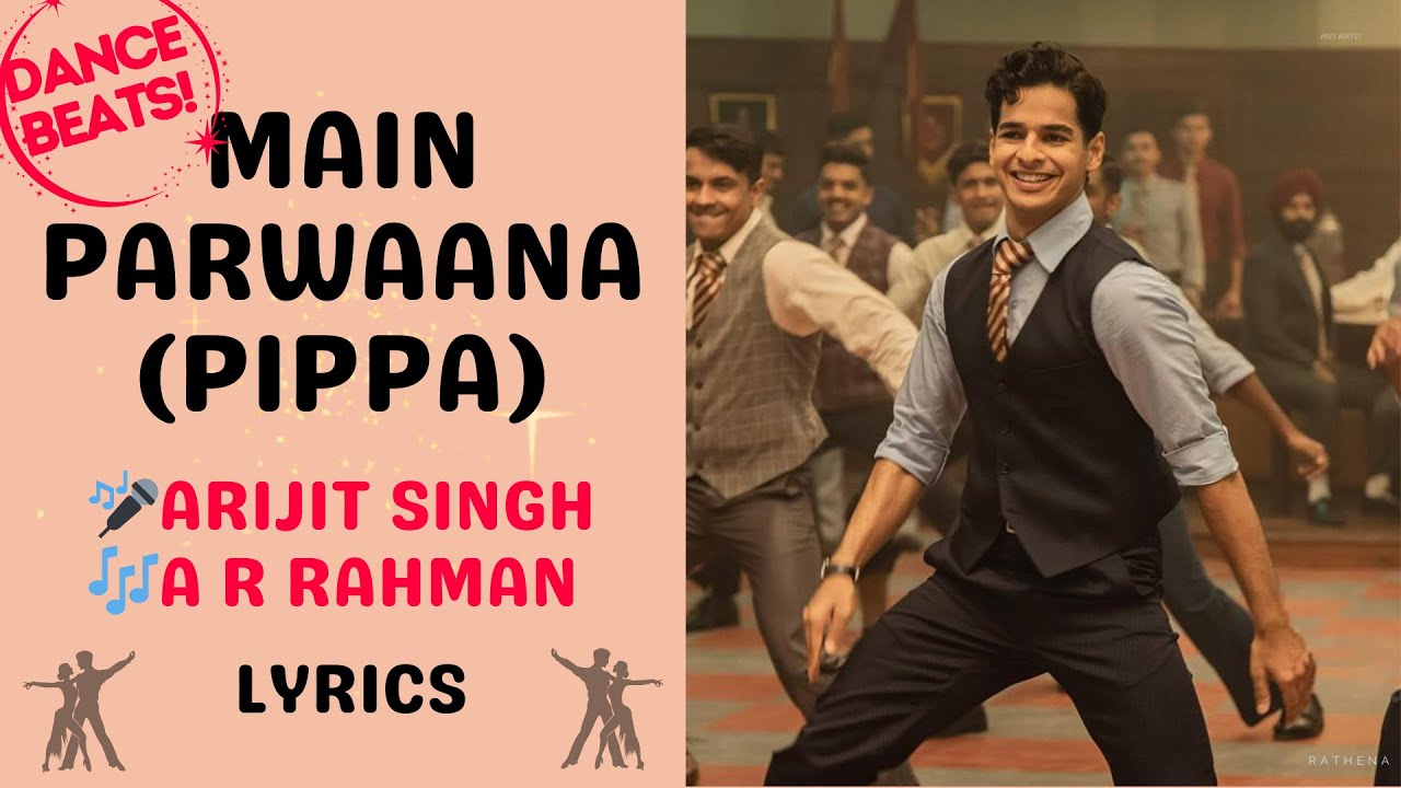 💃Main Parwaana FULL SONG🕺| Movie: Pippa | Arijit Singh | Lyrics ️ - YouTube