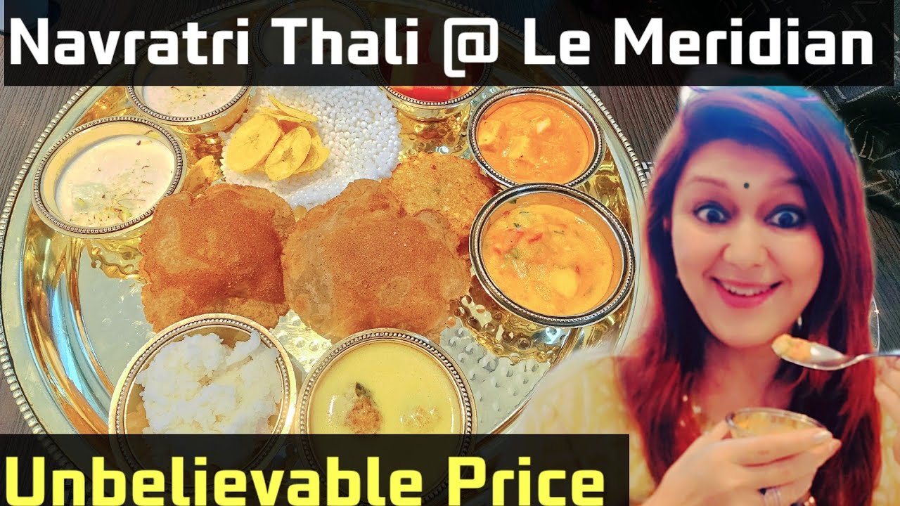 Royal 5 Star Navratri Thali at Hotel Le Meridian Gurgaon | Amazing food ...