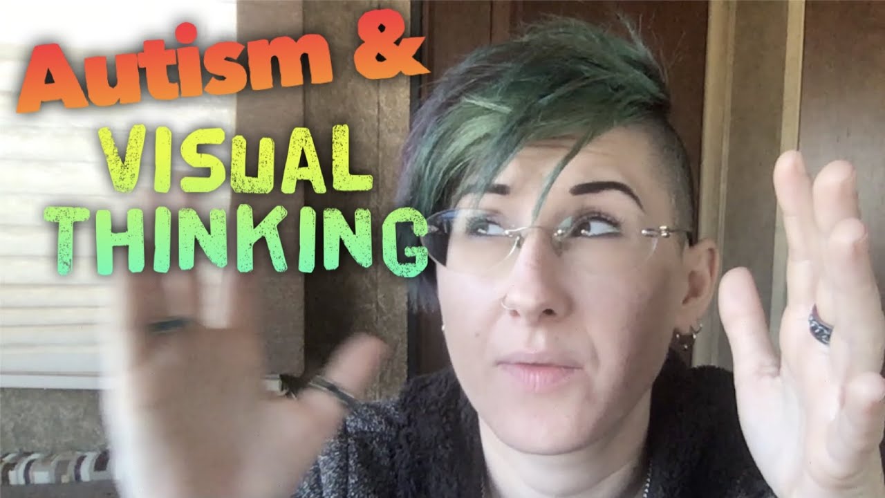 Autism, Visual Thinking, & Communication - An Autistic Perspective ...