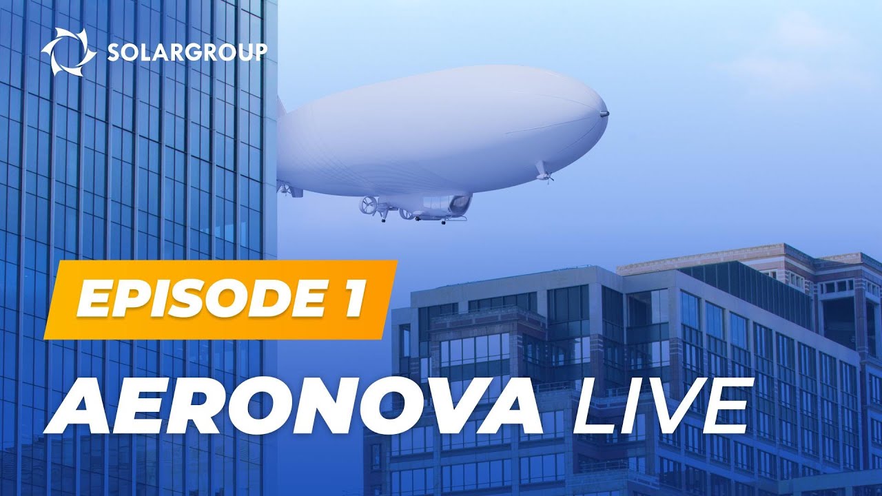 New Generation Airships unabridged | AERONOVA Live. Episode 1 - YouTube