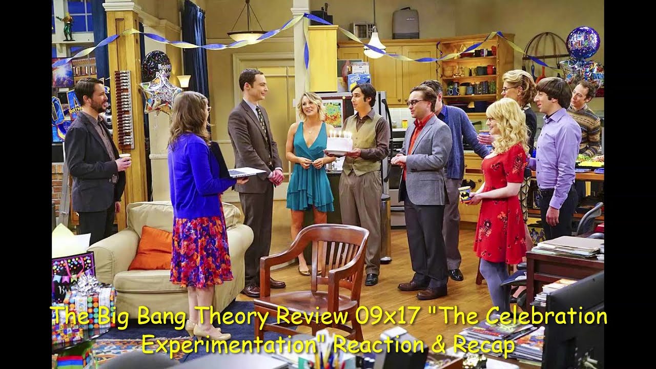 The Big Bang Theory Review 09x17 "The Celebration Experimentation ...