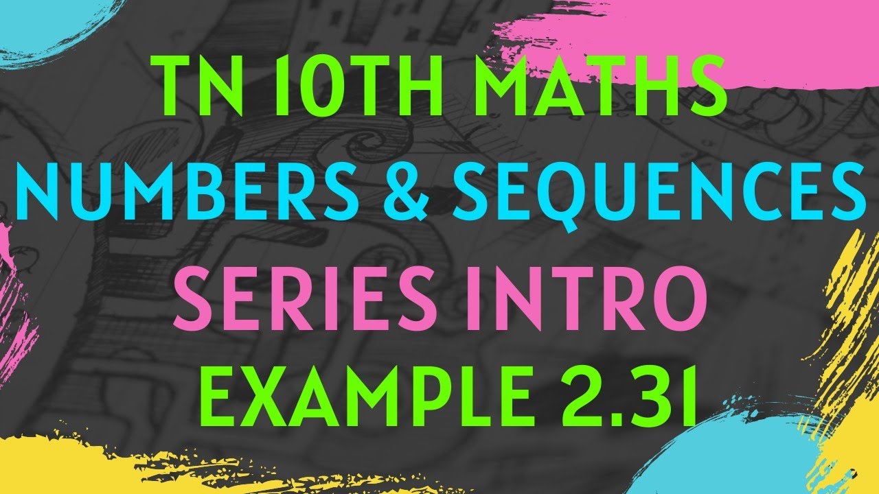 10th std NUMBERS & SEQUENCES: SERIES INTRO AND EXAMPLE 2.31 - YouTube
