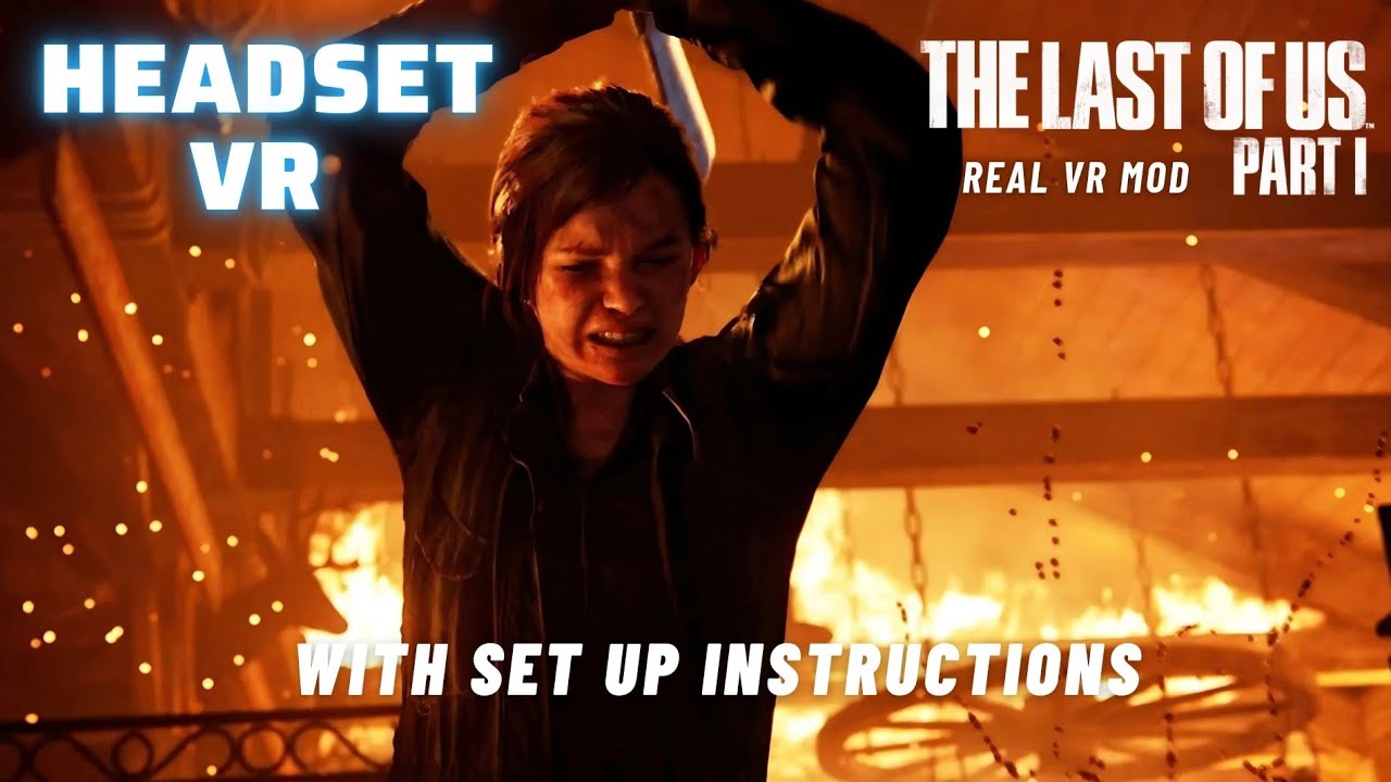 The Last of Us Past 1 / REAL VR Mod Set Up Guide / The Things A Father ...