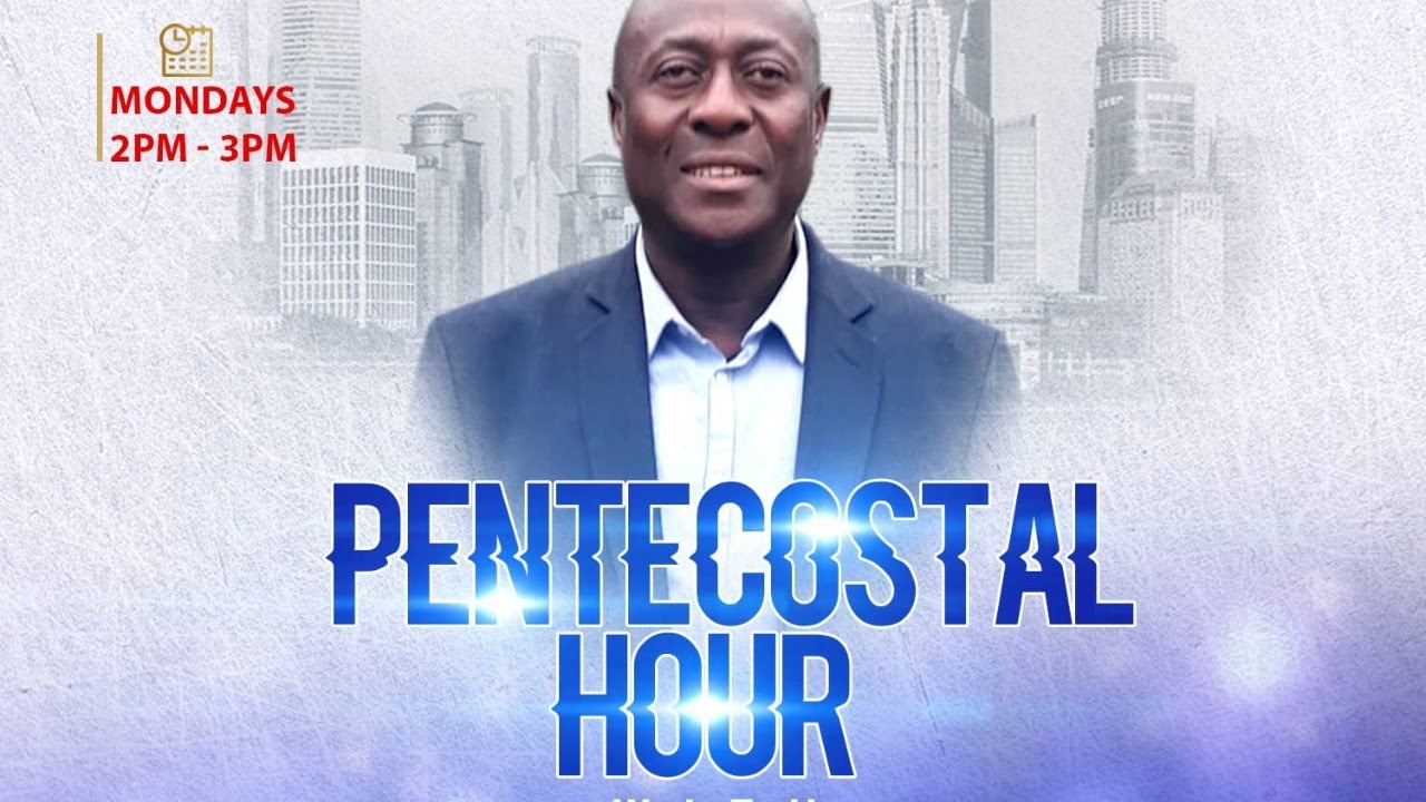 PENTECOSTAL HOUR with Pastor Edward Boamah - YouTube