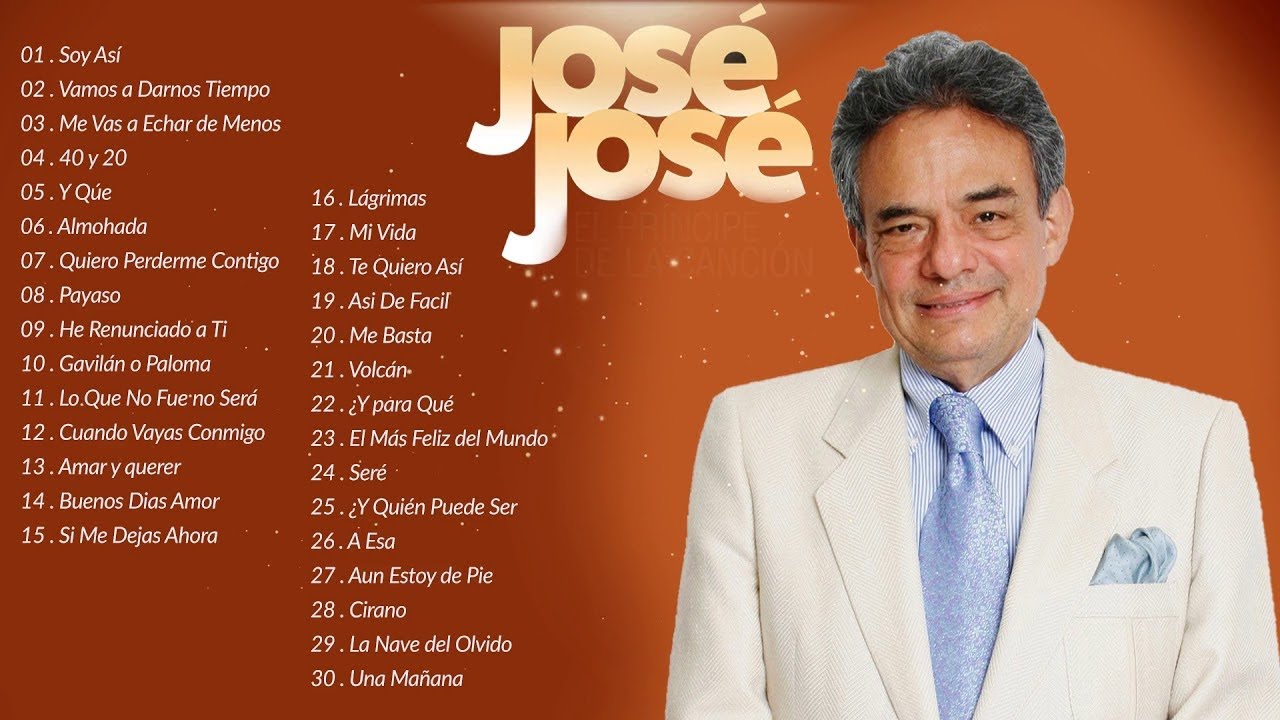 JOSE JOSE SUS MEJORES ÉXITOS - LAS 30 GRANDES CANCIONES DE JOSE JOSE ...