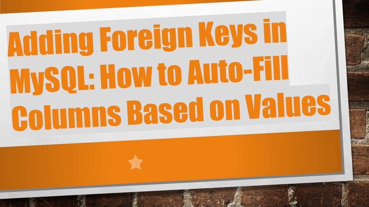 Adding Foreign Keys In Mysql How To Auto Fill Columns Based On Values Youtube