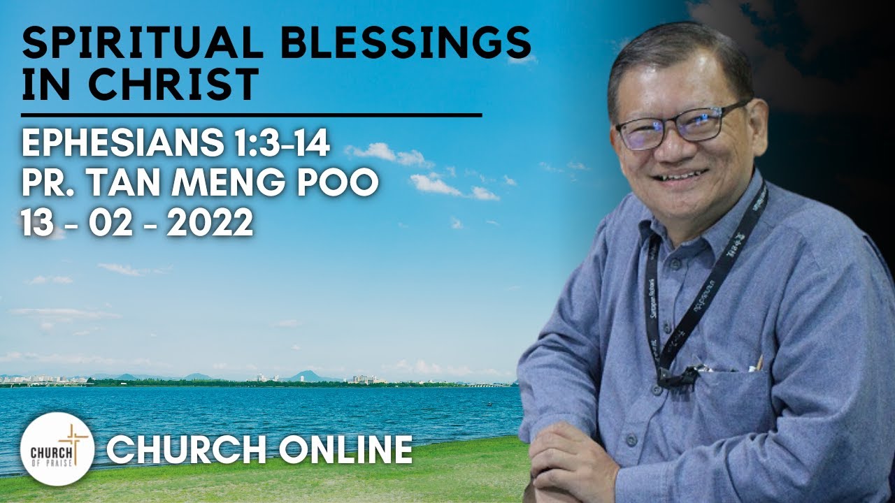 Spiritual Blessings In Christ | Pr. Tan Meng Poo | 13-02-2022 - YouTube