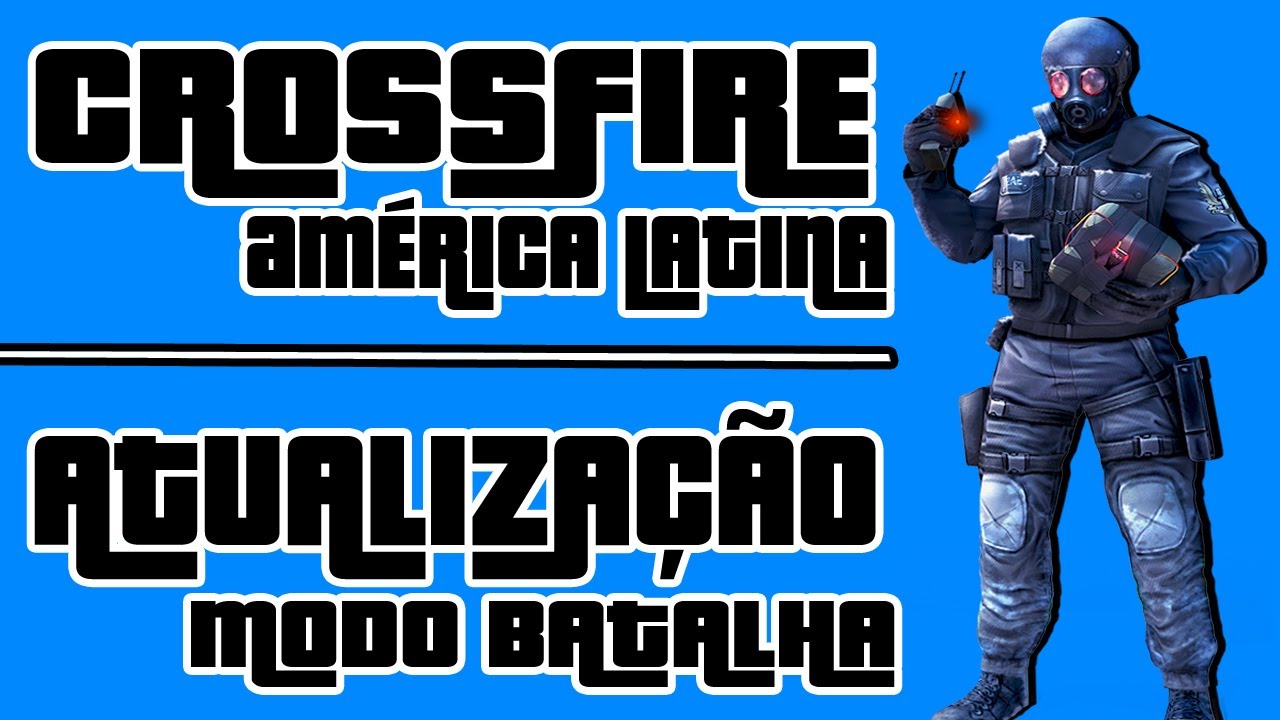 CrossFire AL (América Latina) - Atualização Modo Batalha - YouTube