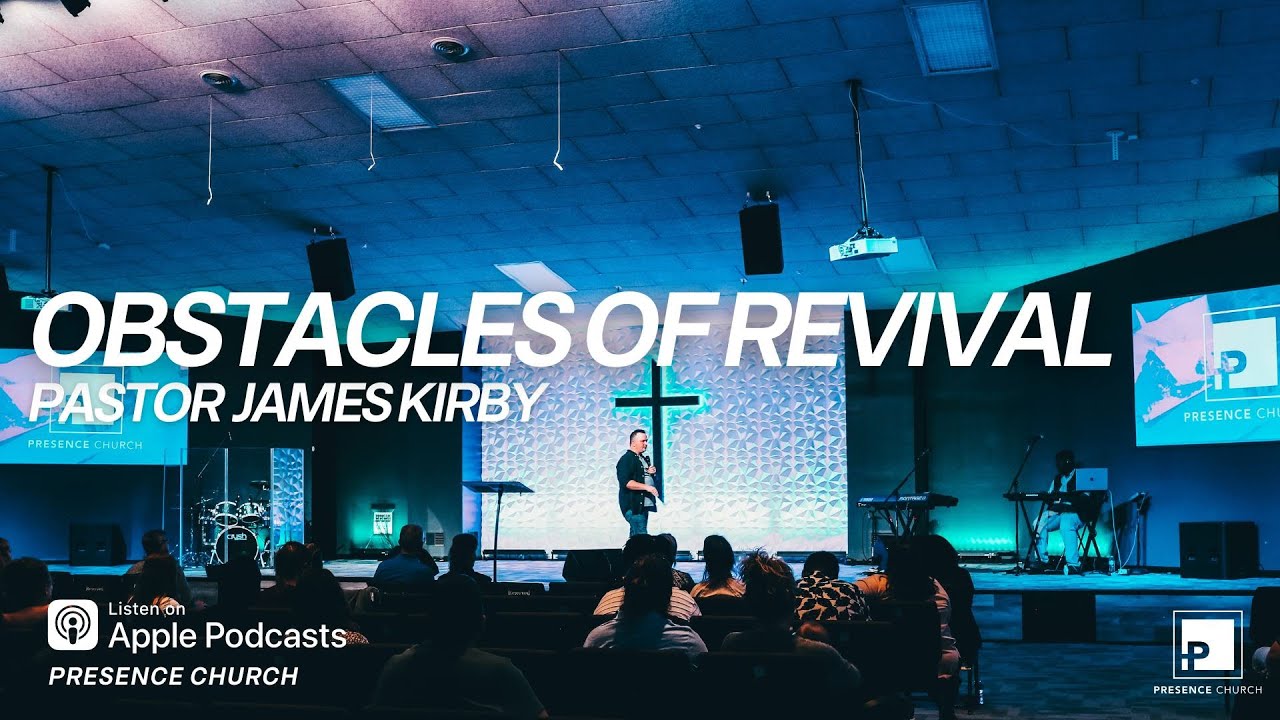Midweek Worship | 9.11.2024 | Obstacles of Revival | Pastor James Kirby ...