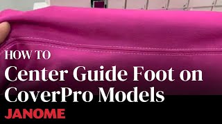 How to Use the Center Guide Foot on the CoverPro 3000P @JanomeJAI
