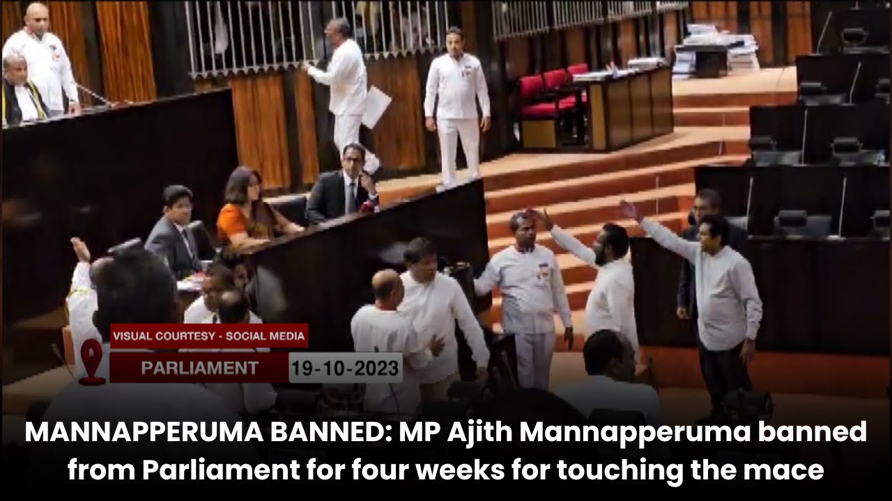 MANNAPPERUMA BANNED: MP Ajith Mannapperuma banned from Parliament for 4 ...