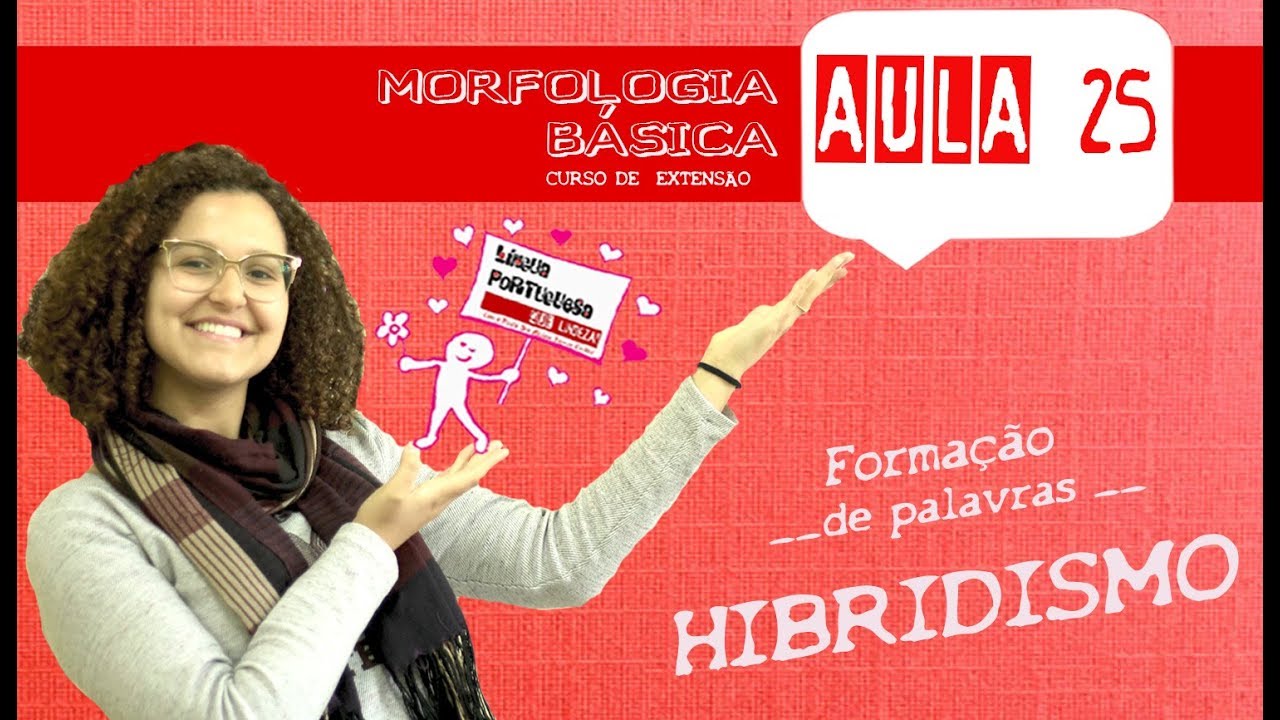 MORFOLOGIA BÁSICA (AULA 25) - HIBRIDISMO - PROCESSO DE FORMAÇÃO DE ...