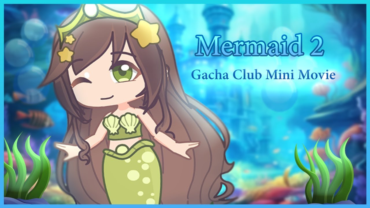 Mermaid Part 2 🧜🏻‍♀️ | GCMM | Gacha Club Mini Movie | GCM | Mini Movie ...