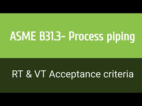 ASME B31.3 RT & VT Acceptance criteria ll Process piping Radiography ...