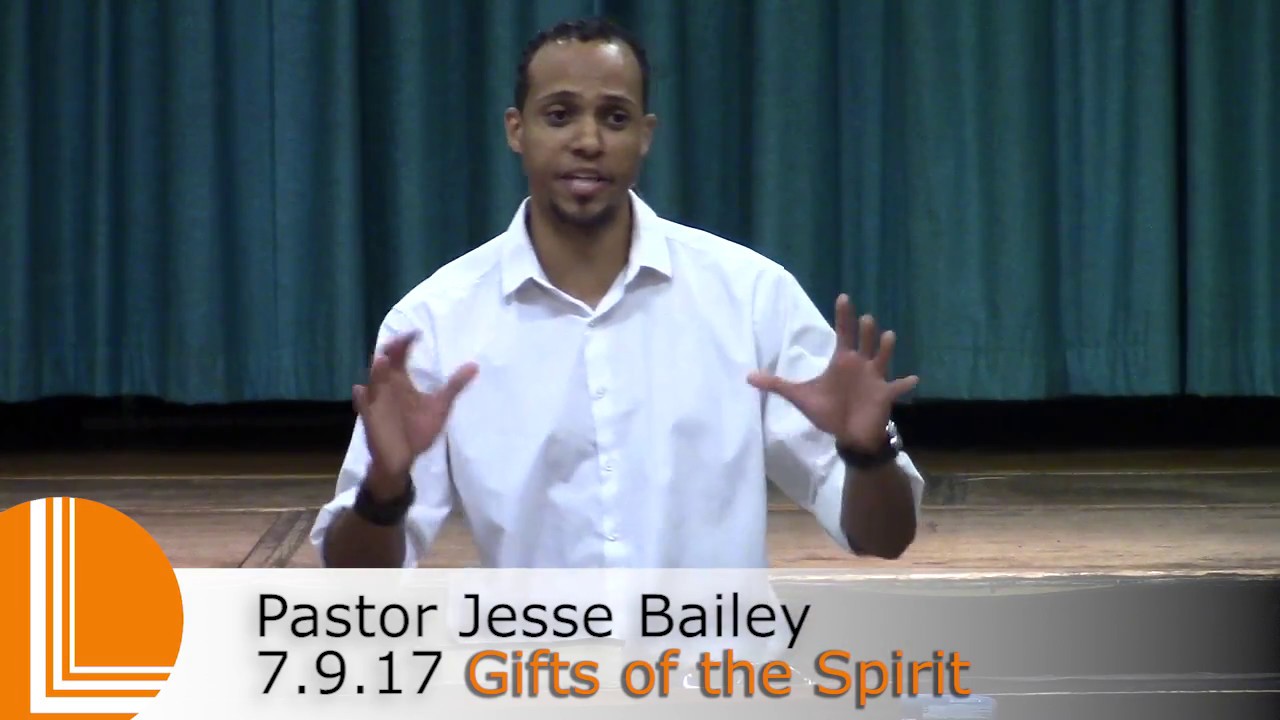 7/9/17 Pastor Jesse Bailey Gifts of the Spirit (Interpretation of ...