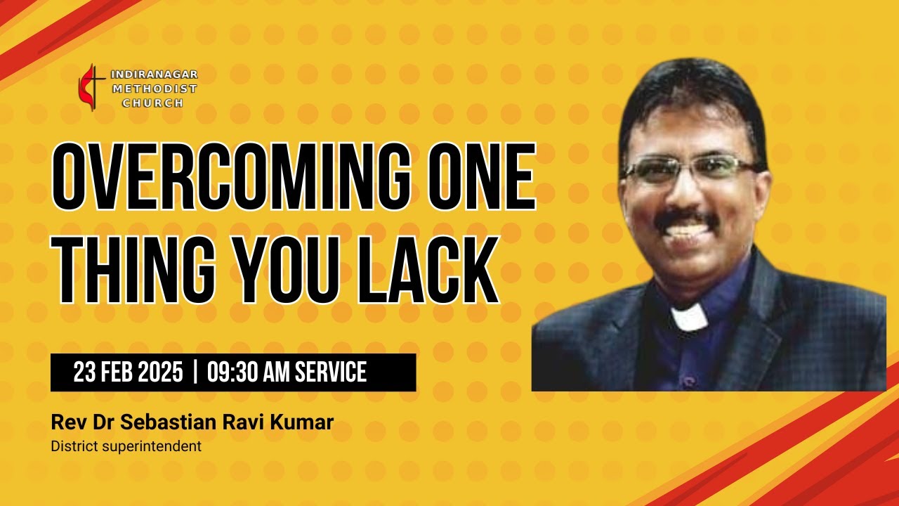Overcoming One Thing You Lack | 23 Feb 2025 | 09:30 a.m. | Sunday ...