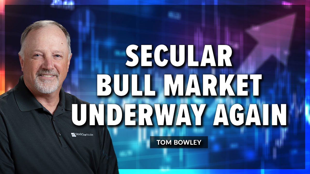 Secular Bull Market Underway Again | Tom Bowley | Trading Places (07.28 ...