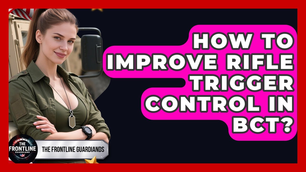 How To Improve Rifle Trigger Control In BCT? - The Frontline Guardians ...
