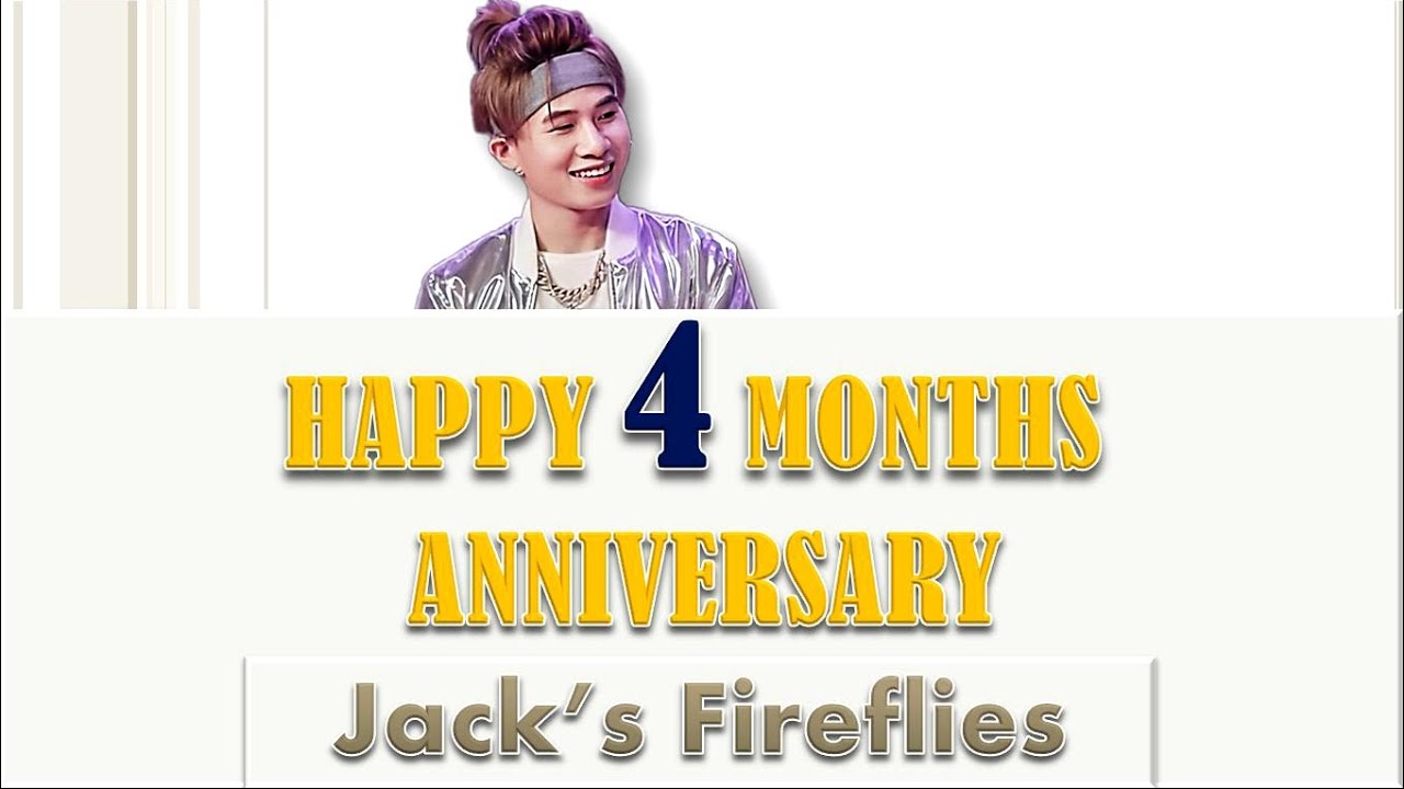 CHÚC MỪNG 4 THÁNG THÀNH LẬP JACK'S FIREFLIES | HAPPY 4 MONTHS ...