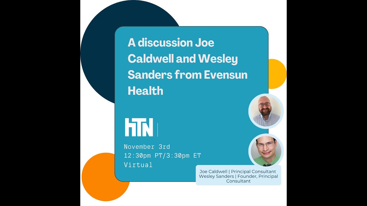 HTN Discussions: Joe Caldwell and Wesley Sanders from Evensun Health ...