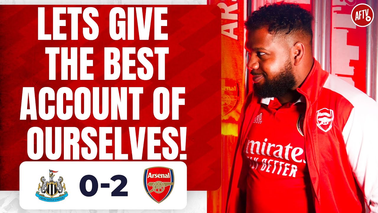 Newcastle 0-2 Arsenal | Lets Give The Best Account Of Ourselves (Nick ...