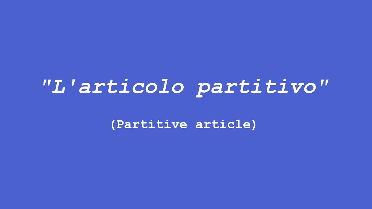 18. L'articolo partitivo (Partitive article) - YouTube
