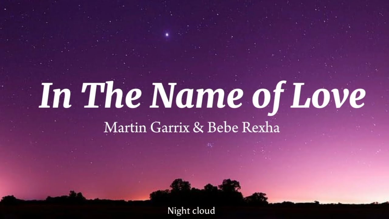 In The Name Of Love - Martin Garrix & Bebe Rexha - YouTube