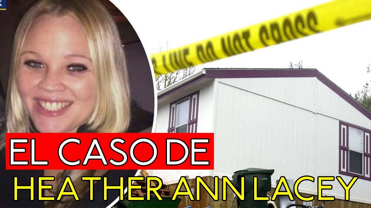 El CASO de HEATHER ANN LACEY - YouTube