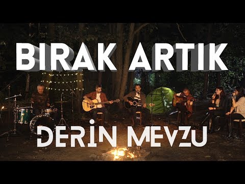 Derin Mevzu - Bırak Artık (Akustik)