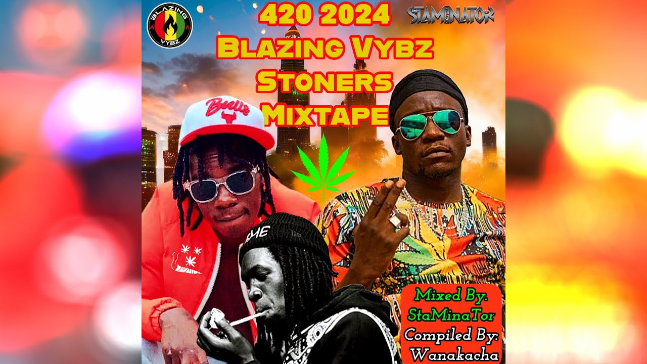 🍁420 2024 KENYAN BLAZING VYBZ STONERS MIXTAPE💥💥 - YouTube