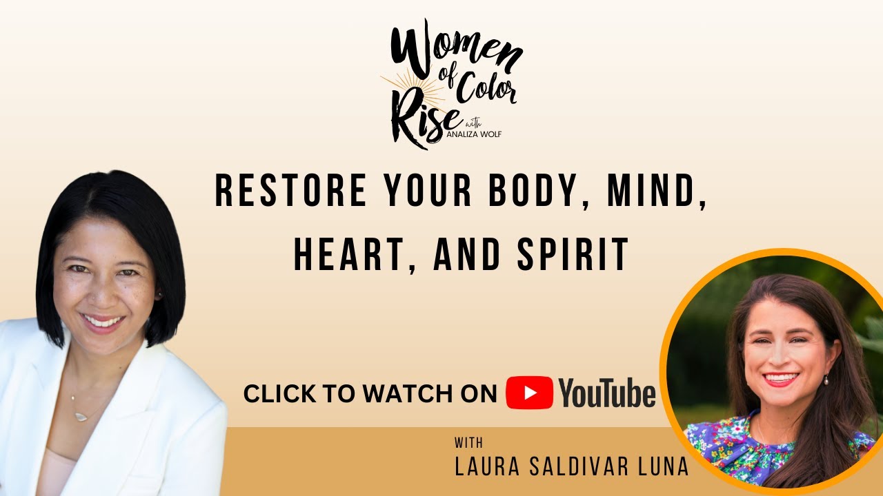 Restore Your Body, Mind, Heart, and Spirit with Laura Saldivar Luna ...