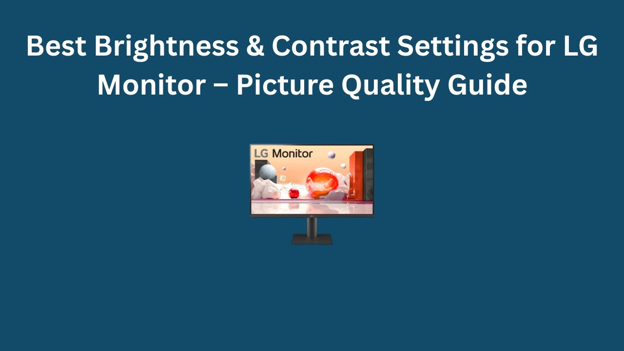 Best Brightness & Contrast Settings for LG Monitor – Picture Quality ...