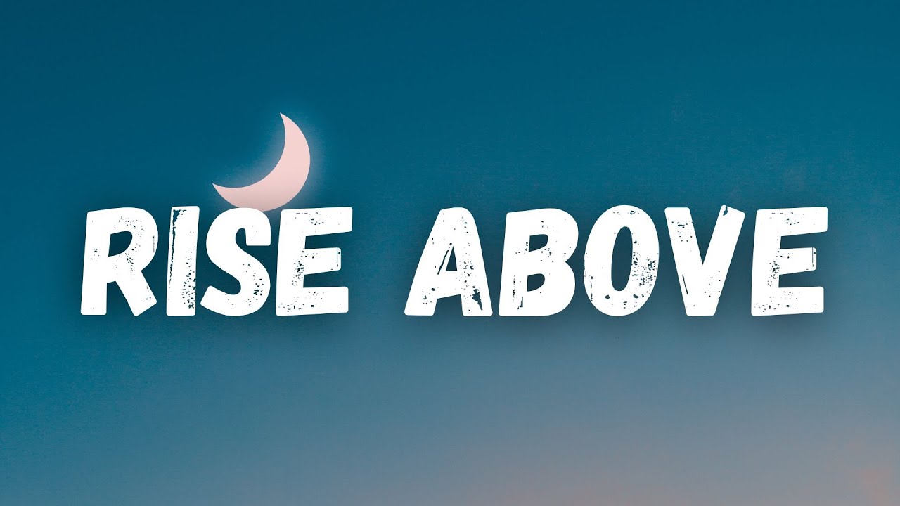Rise Above - Lyrics Songs | Meaningful English songs with lyrics | Mind ...