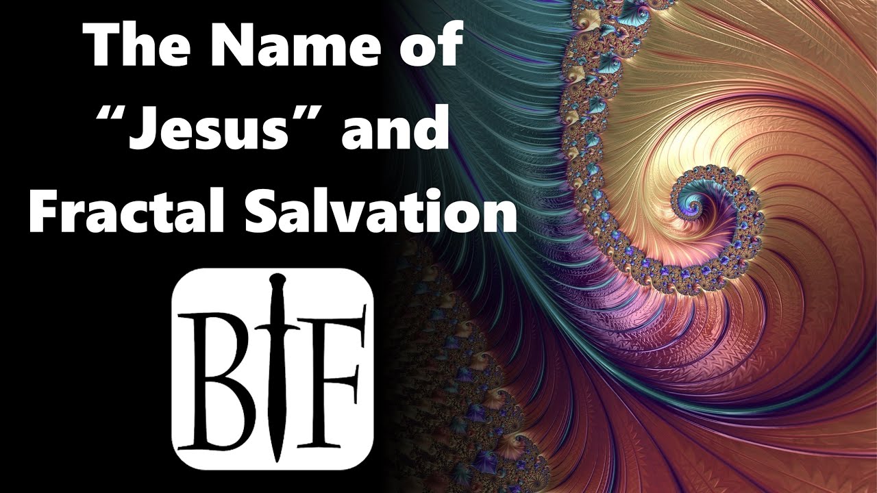The Name of "Jesus" and Fractal Salvation - YouTube