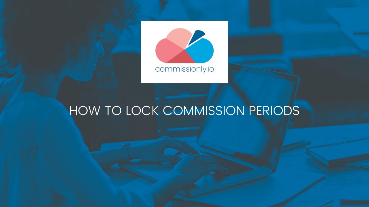How to Lock Commission Periods | Commissionly.io - YouTube