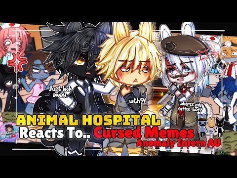 Animal Hospital Reacts To Cursed Memes | ANOMALY INTERN AU | GLMM / GCMM | Gacha Club Mini Movie