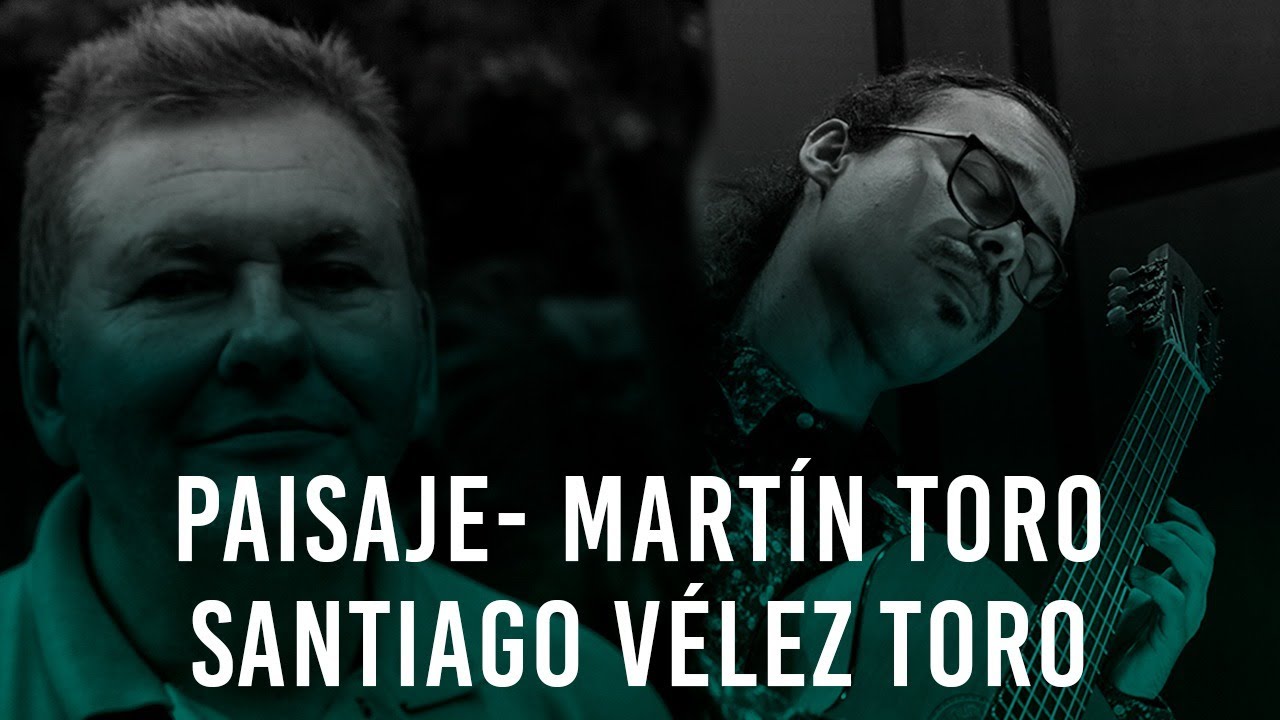 CGA | Paisaje- Martín Toro - Santiago Vélez Toro - YouTube