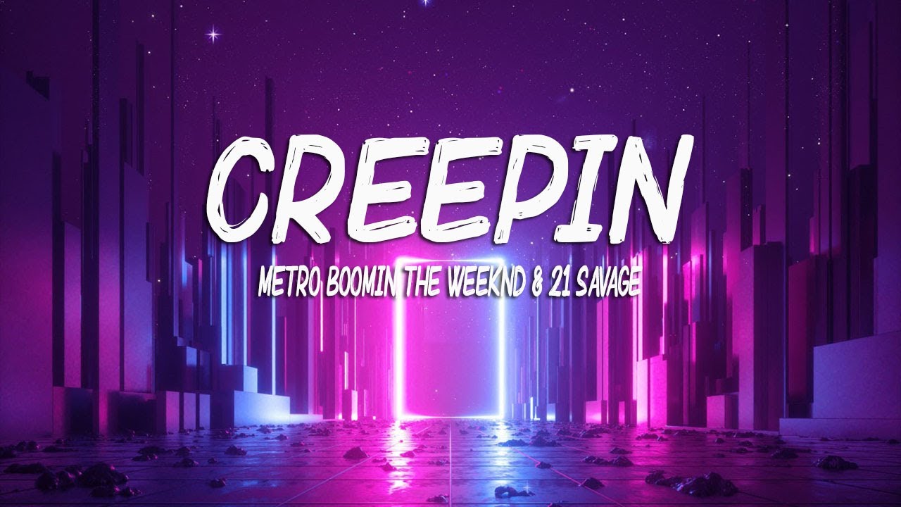 Metro Boomin, The Weeknd, 21 Savage - Creepin' (Lyrics) - YouTube