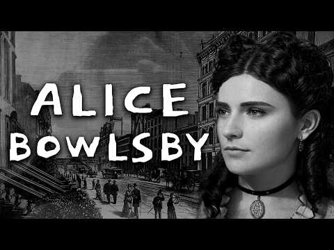 The Strange and Sorrowful Case of Alice Bowlsby